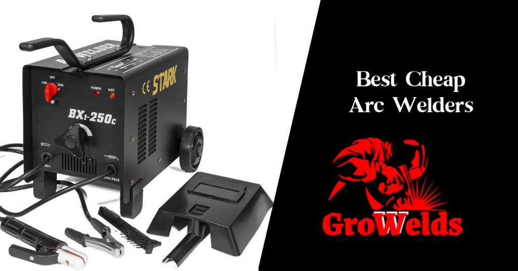 7 Best Cheap Arc Welders - Top Picks & Guide